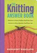 Knitting Answer Book, The