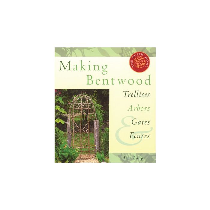 Making Bent Wood Trellises, Arbors, Gates & Fences