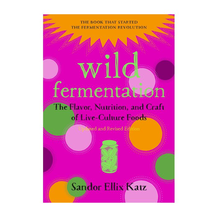 Wild Fermentation, cookbook on culinary magic of fermentation.